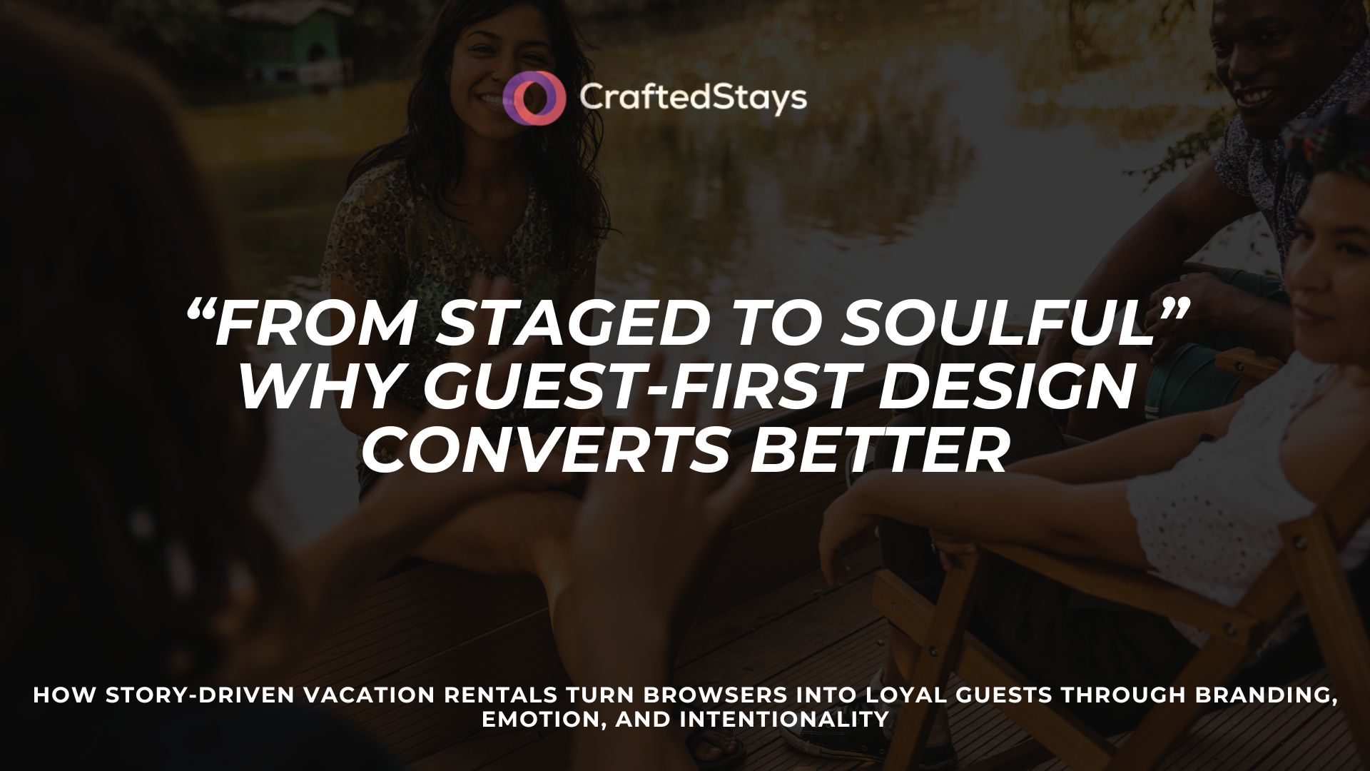 From Staged to Soulful – Why Guest-First Design Converts Better ...