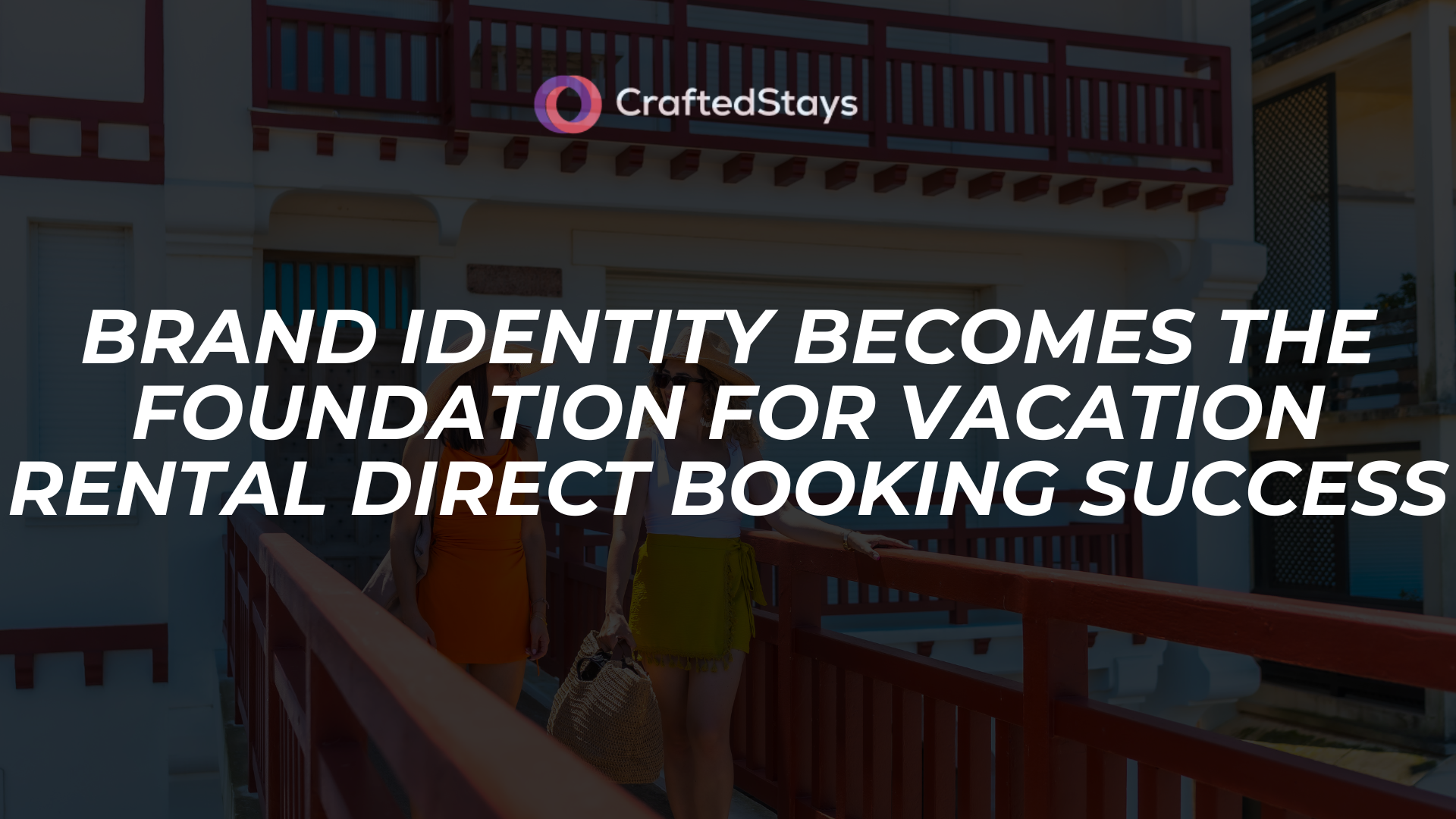 Brand Identity Becomes the Foundation for Vacation Rental Direct ...